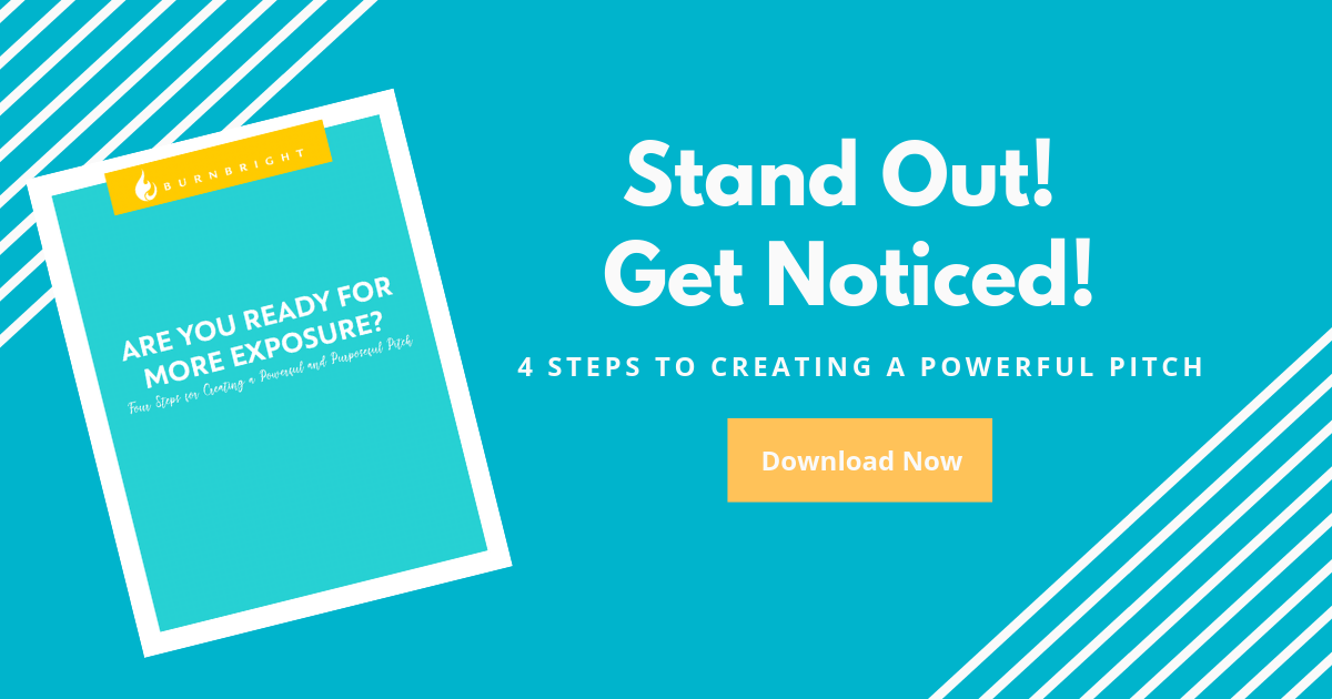 Stand Out Get Noticed - 4 Steps | BurnBright Communications Stand Out Get Noticed - 4 Steps | BurnBright Communications